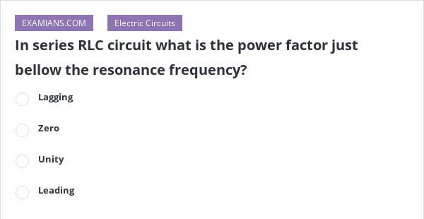 In series RLC circuit what is the power factor just bellow the ...
