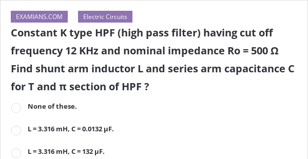 Constant K type HPF (high pass filter) having cut off frequency 12 KHz ...