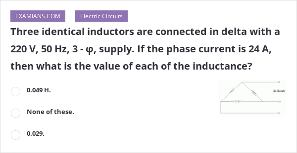 Three identical inductors are connected in delta with a 220 V, 50 Hz, 3 ...
