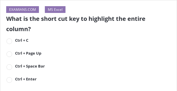 What Is The Short Cut Key To Highlight The Entire Column EXAMIANS what-is-the-short-cut-key-to-highlight-the-entire-column-examians