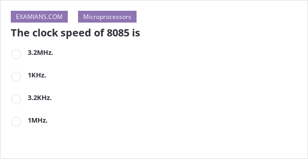 the-clock-speed-of-8085-is-examians