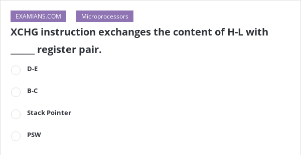 XCHG instruction exchanges the content of H-L with ______ register pair ...