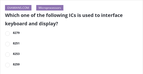 Which one of the following ICs is used to interface keyboard and ...