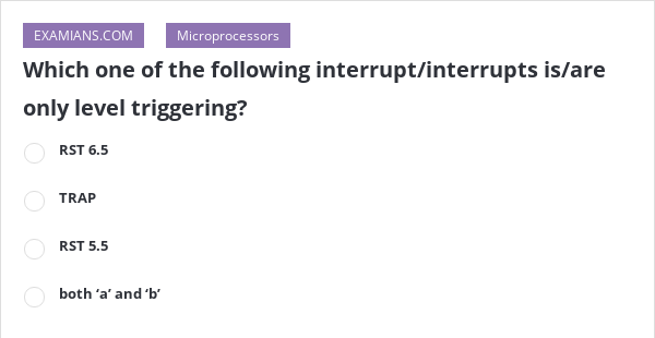 Which One Of The Following Interruptinterrupts Isare Only Level Triggering Examians