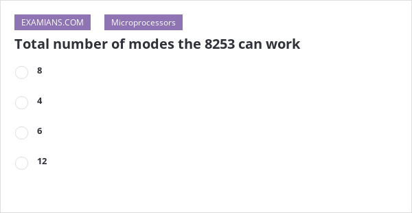 Total number of modes the 8253 can work | EXAMIANS