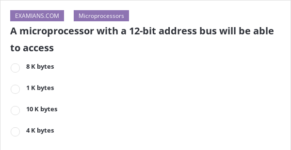 A Microprocessor With A 12 Bit Address Bus Will Be Able To Access