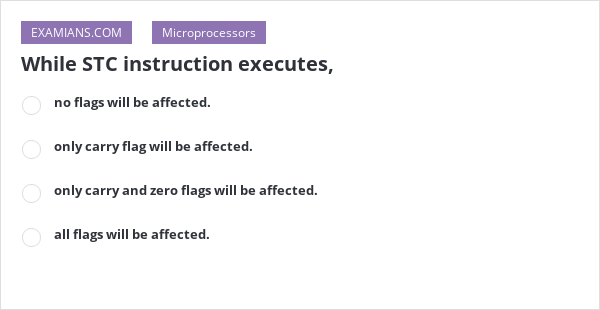 While STC instruction executes, | EXAMIANS