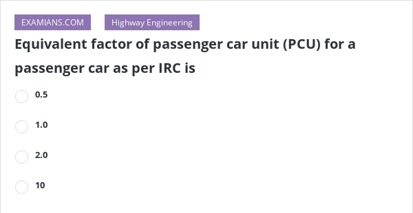 Equivalent factor of passenger car unit (PCU) for a passenger car as ...