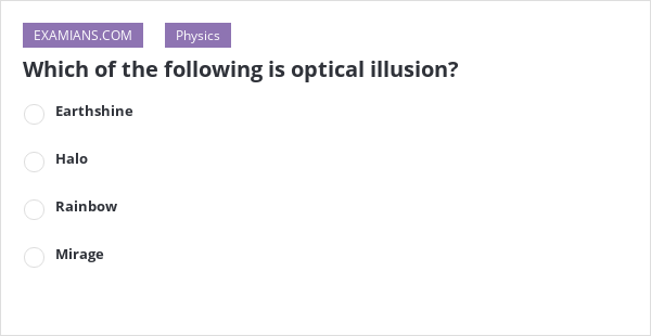 Which of the following is optical illusion? | EXAMIANS