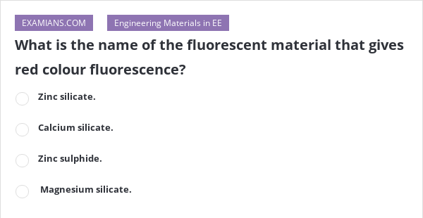 What is the name of the fluorescent material that gives red colour ...