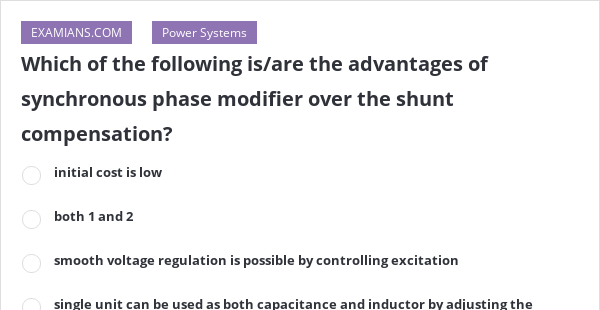 Which of the following is/are the advantages of synchronous phase ...