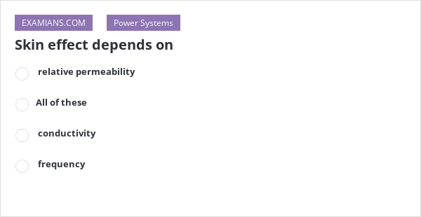Skin effect depends on | EXAMIANS