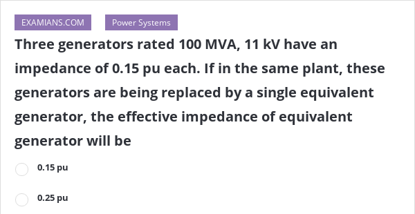 Three generators rated 100 MVA, 11 kV have an impedance of 0.15 pu each ...