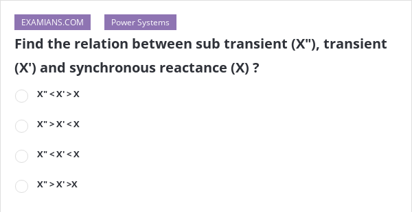 Find the relation between sub transient (X"), transient (X') and ...