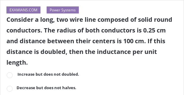 Consider a long, two wire line composed of solid round conductors. The ...
