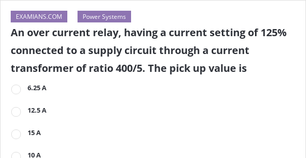 An over current relay, having a current setting of 125% connected to a ...