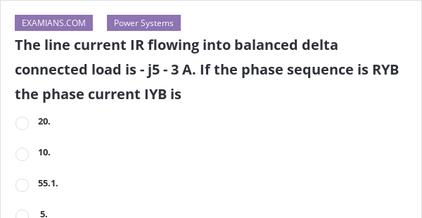 The line current IR flowing into balanced delta connected load is - j5 ...