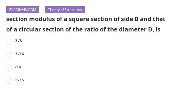 section modulus of a square section of side B and that of a circular ...