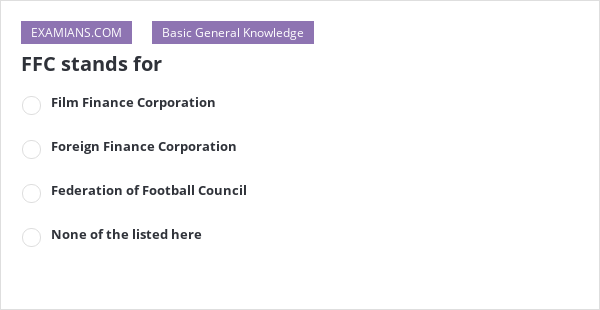 FFC stands for | EXAMIANS