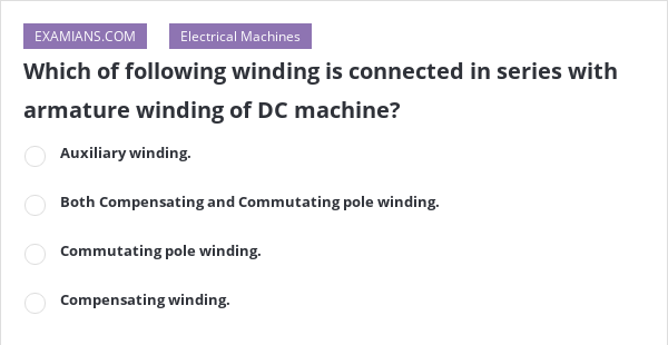 Which of following winding is connected in series with armature winding ...