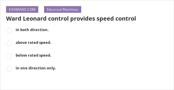 Ward Leonard control provides speed control | EXAMIANS