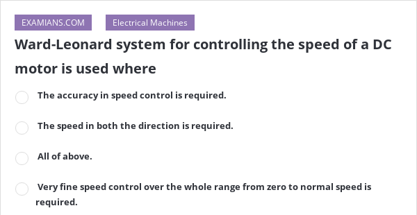 Ward-Leonard system for controlling the speed of a DC motor is used ...