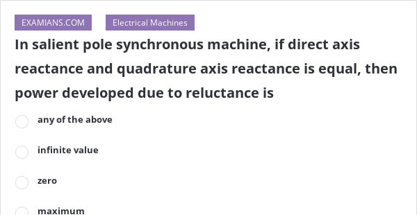 In Salient Pole Synchronous Machine If Direct Axis Reactance And