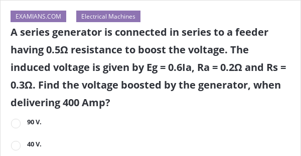 A series generator is connected in series to a feeder having 0.5Ω ...