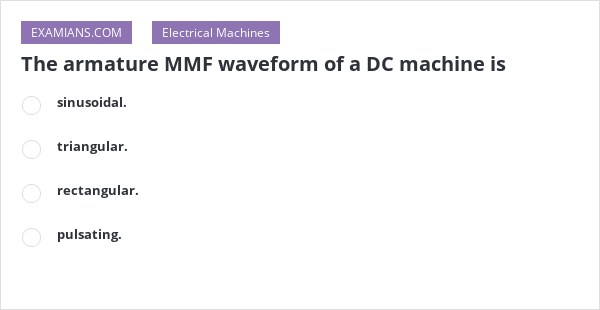 The armature MMF waveform of a DC machine is | EXAMIANS