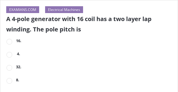 A 4-pole generator with 16 coil has a two layer lap winding. The pole ...