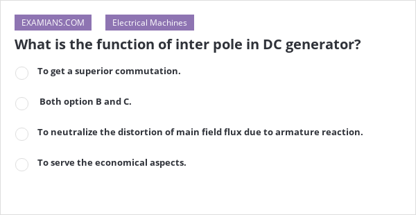 What is the function of inter pole in DC generator? | EXAMIANS