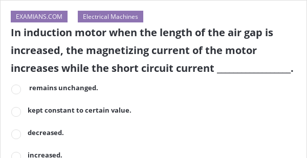 In induction motor when the length of the air gap is increased, the ...
