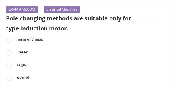 Pole changing methods are suitable only for ___________ type induction ...