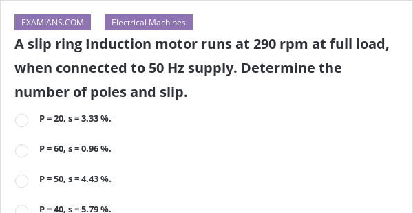 A slip ring Induction motor runs at 290 rpm at full load, when ...