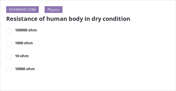 Resistance of human body in dry condition | EXAMIANS