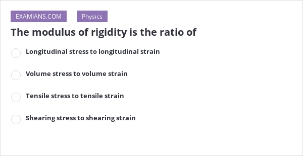 The modulus of rigidity is the ratio of | EXAMIANS
