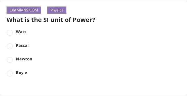 What is the SI unit of Power? | EXAMIANS
