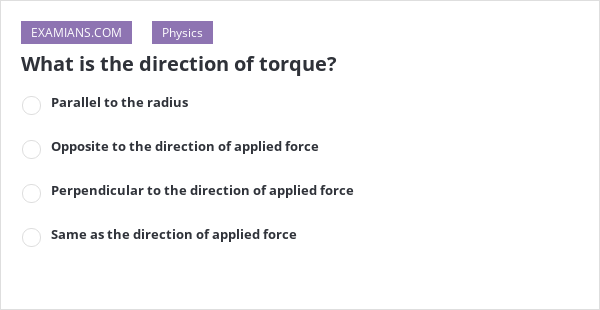 What is the direction of torque? | EXAMIANS