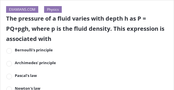 The pressure of a fluid varies with depth h as P = PQ+pgh, where p is ...
