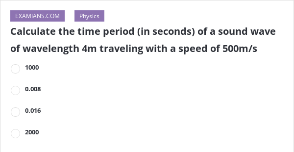 Calculate the time period (in seconds) of a sound wave of wavelength 4m ...