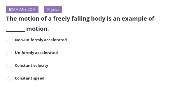 The motion of a freely falling body is an example of ________ motion ...