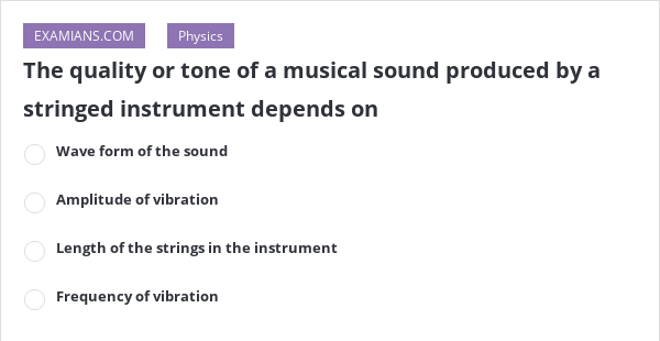 The quality or tone of a musical sound produced by a stringed ...