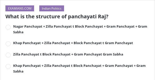 What is the structure of panchayati Raj? | EXAMIANS