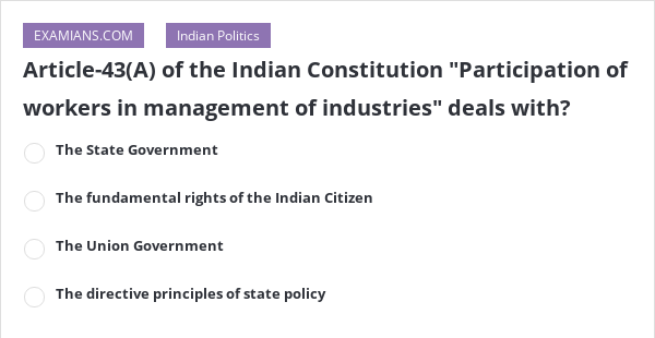 Article-43(A) of the Indian Constitution "Participation of workers in ...