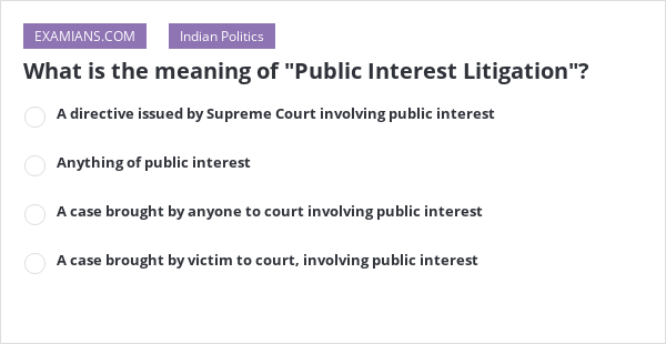 What is the meaning of "Public Interest Litigation"? | EXAMIANS