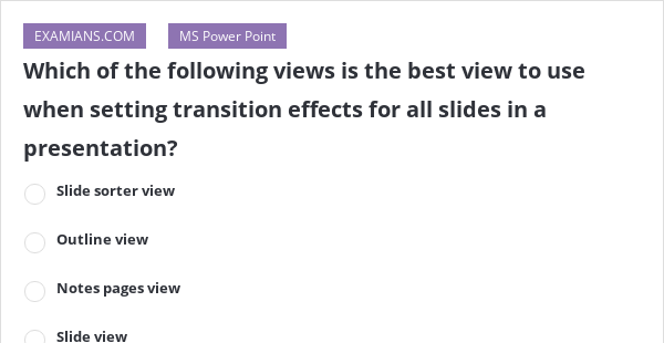 Which of the following views is the best view to use when setting ...