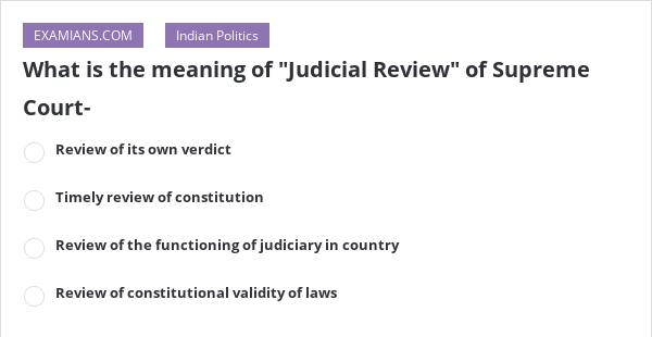 What is the meaning of "Judicial Review" of Supreme Court- | EXAMIANS