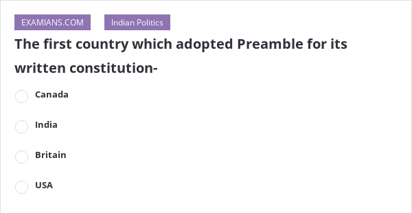The first country which adopted Preamble for its written constitution ...