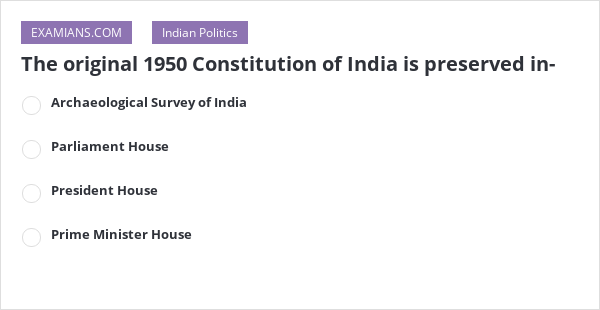 The original 1950 Constitution of India is preserved in- | EXAMIANS