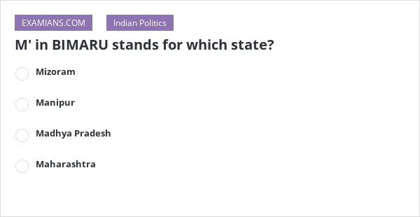 M' in BIMARU stands for which state? | EXAMIANS
